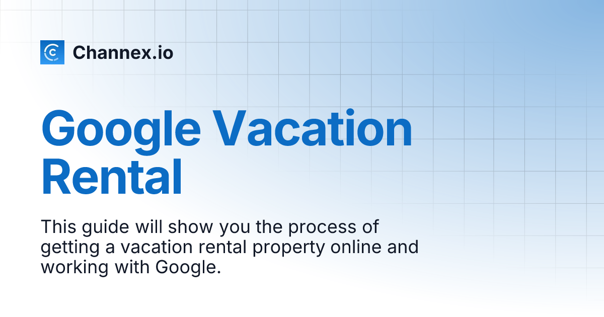 Google Vacation Rental | Channex.io